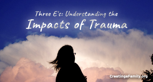 The Three Es: Understanding the Impacts of Trauma - Creating a Family
