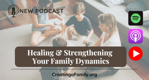 Healing & Strengthening Your Family Dynamics - Creating a Family